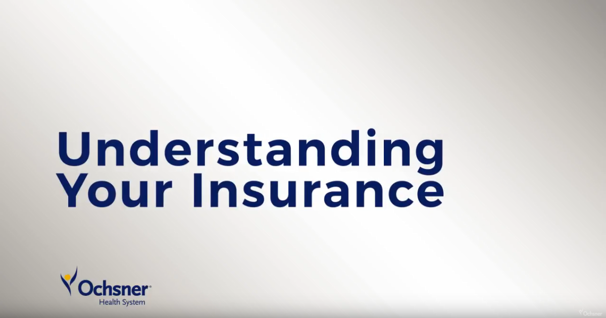 Understanding Your Health Insurance | Ochsner Health